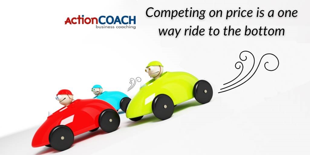 Why Competing on Price is Costing Your Business - ABC - ActionCOACH